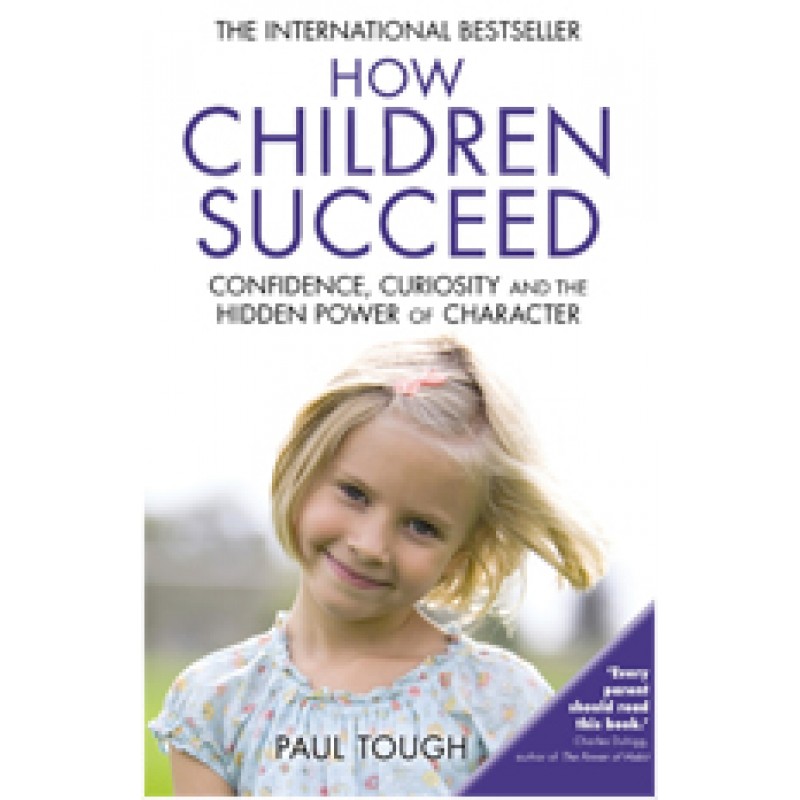 How Children Succeed: Grit, Curiosity, and the Hidden Power of ... How Children Succeed: Grit, Curiosity, and the Hidden Power of ...